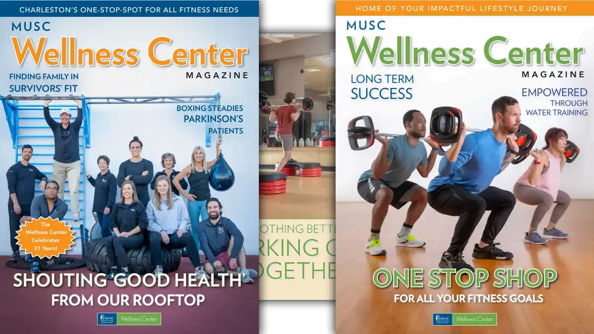 Wellness Magazine brought to you by MUSC Wellness Center